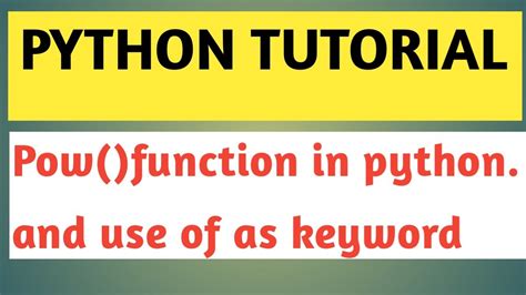python tutorial for beginners pow function in python and use of as keyword youtube