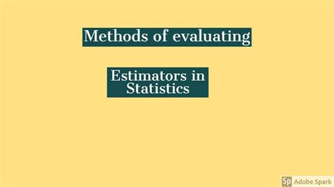 methods of evaluating estimators in statistical inference part 1 youtube
