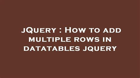 Jquery How To Add Multiple Rows In Datatables Jquery Youtube