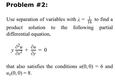 solved use separation of variables with λ 161 to find a