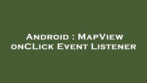 android mapview onclick event listener youtube