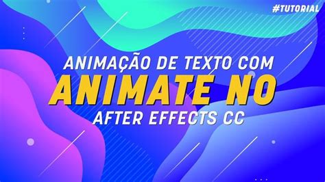 animaÇÃo de texto com animate no after effects tutorial after effects animação de texto textos