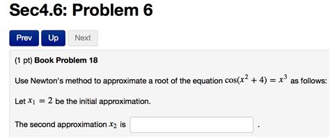 solved use newton s method to approximate a root of the