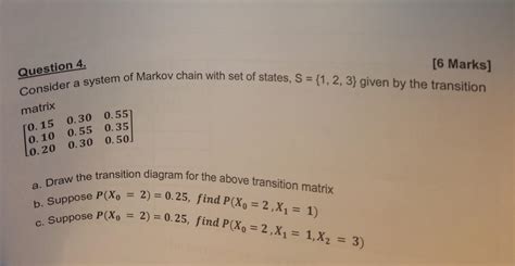 solved question 4 [6 marks] consider a system of markov