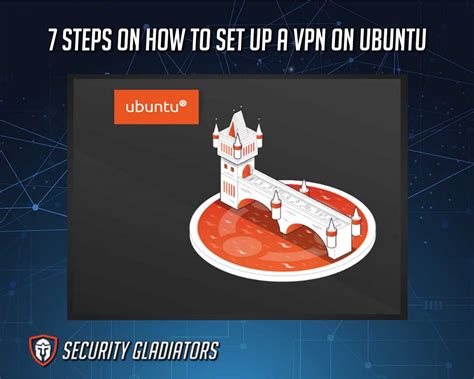 7 Steps On How To Set Up A VPN On Ubuntu