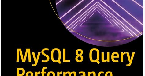 mysql 8 query performance tuning a systematic method for improving execution speeds king of excel