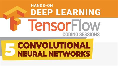 TensorFlow Coding Session 5 Convolutional Neural Networks YouTube