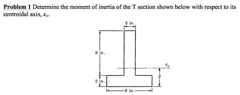 get answer problem 1 determine the moment of inertia of the t section shown transtutors