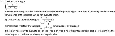 solved consider the integral dx x2 16 a rewrite this integral as the combination of improper