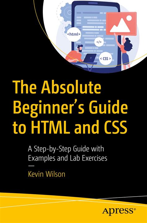 Buy The Absolute Beginner S Guide To HTML And CSS A Step By Step Guide
