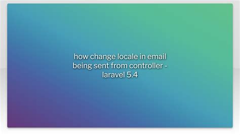How Change Locale In Email Being Sent From Controller Laravel 5 4