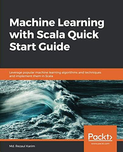 Machine Learning With Scala Quick Start Guide Let Me Read