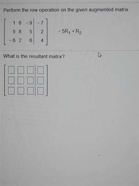 augmented matrix perform the row operation on the given augmented course hero