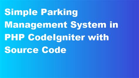 simple parking management system in php codeigniter with source code coding deekshi