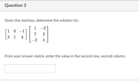 solved question 3 given the matrices determine the solution