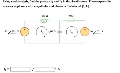 Solved Using Mesh Analysis Find The Phasors I 1 And I 2 In Chegg