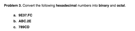 solved convert the following hexadecimal numbers into binary