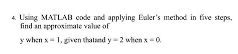 solved 4 using matlab code and applying euler s method in