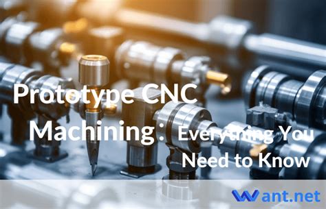 Prototype CNC Machining Everything You Need To Know Want Net