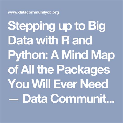 stepping up to big data with r and python a mind map of all the packages you will ever need