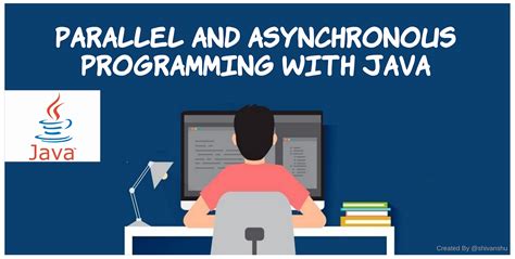 parallel and asynchronous programming with java by shivanshu goyal nerd for tech medium