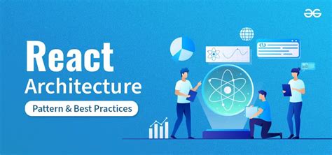 react architecture pattern and best practices in 2024 geeksforgeeks