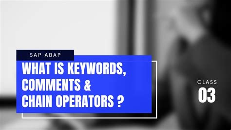 What Is Keywords Comments Chain Operators SAP ABAP Class 03