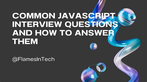 Common Javascript Interview Questions And How To Answer Them By Flames In Tech Startit Up