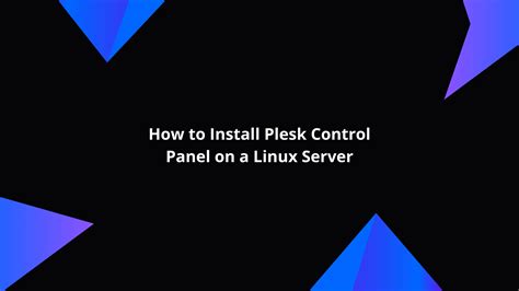 how to install plesk control panel on a linux server