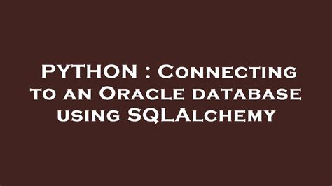 python connecting to an oracle database using sqlalchemy youtube