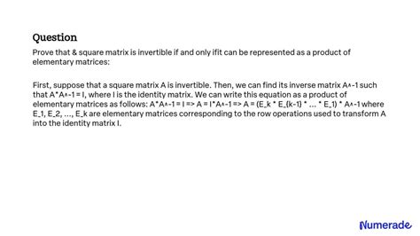 solved prove that square matrix is invertible if and only ifit can be represented as a product