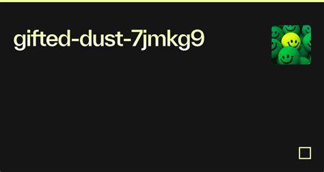 Gifted Dust Jmkg Codesandbox