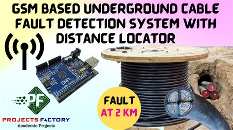 gsm based under ground cable fault detection with distance locator