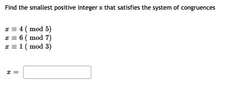 solved find the smallest positive integer x that satisfies