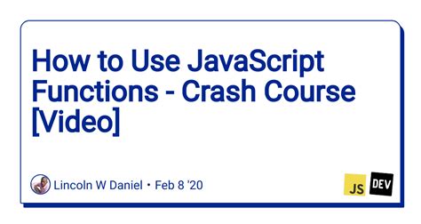 how to use javascript functions crash course [video] dev community