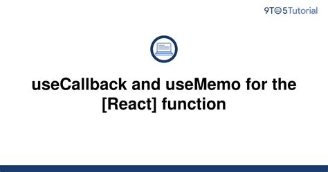 usecallback and usememo for the [react] function 9to5tutorial