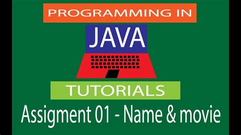 java programming tutorials 3 assignment 01 name and movie youtube