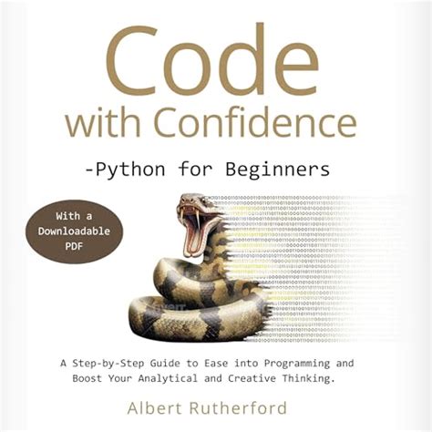 code with confidence python for beginners a step by step guide to ease into programming and