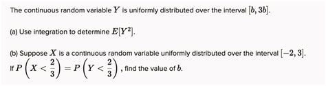 solved the continuous random variable y is uniformly distributed over the interval [b 36] a