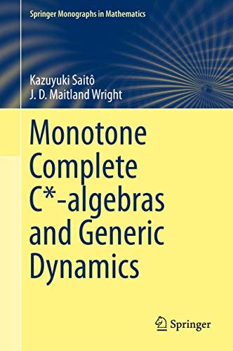 monotone complete c algebras and generic dynamics springer monographs in mathematics saitô
