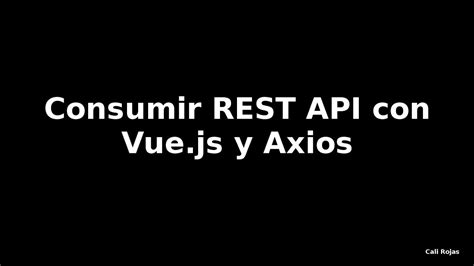 Consumir REST API Con Vue Js Y Axios YouTube