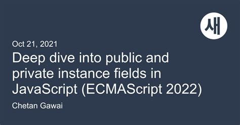 deep dive into public and private instance fields in javascript ecmascript 2022 saeloun blog