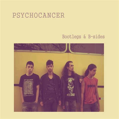 Bootlegs And B Sides Psychocancer