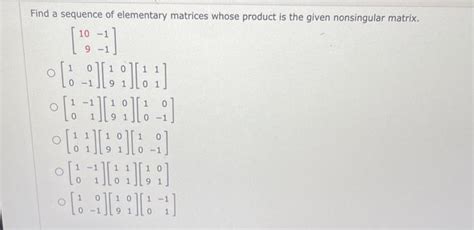 solved find a sequence of elementary matrices whose product