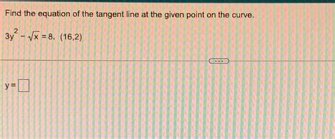 solved find the equation of the tangent line at the given