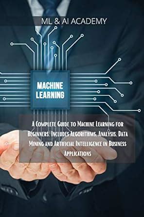 Buy Machine Learning A Complete Guide To Machine Learning For