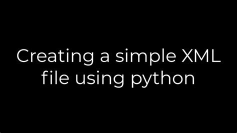 Python Creating A Simple Xml File Using Python5solution Youtube