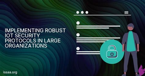 Implementing Robust IoT Security Protocols In Large Organizations