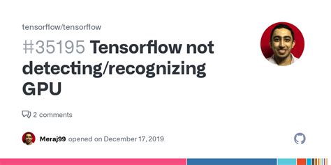 Tensorflow Not Detecting Recognizing GPU Issue 35195 Tensorflow