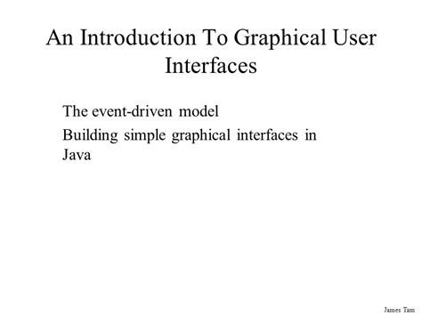 James Tam An Introduction To Graphical User Interfaces The Event Driven